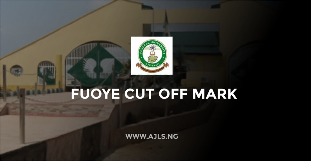 FUOYE Cut off Mark 2025/2026 for JAMB & Departmental (All Courses ...