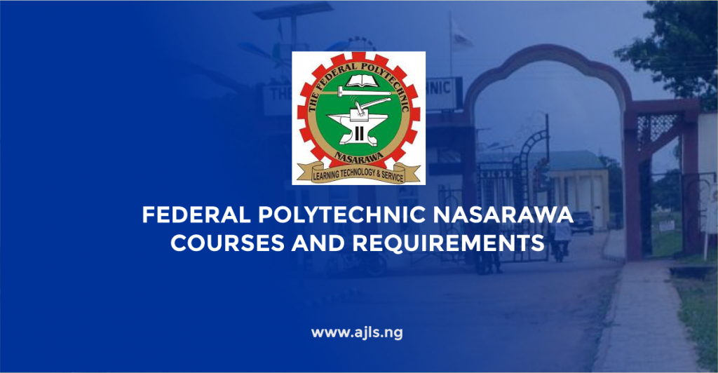 Federal Polytechnic Nasarawa Courses and Requirements - AJLS