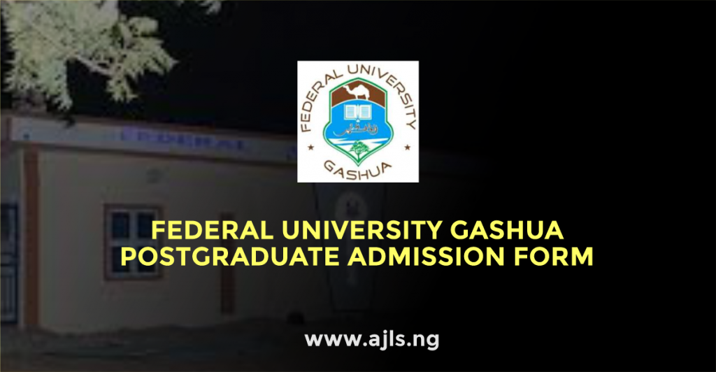 Federal University Gashua Postgraduate Admission Form 2025/2026 - AJLS
