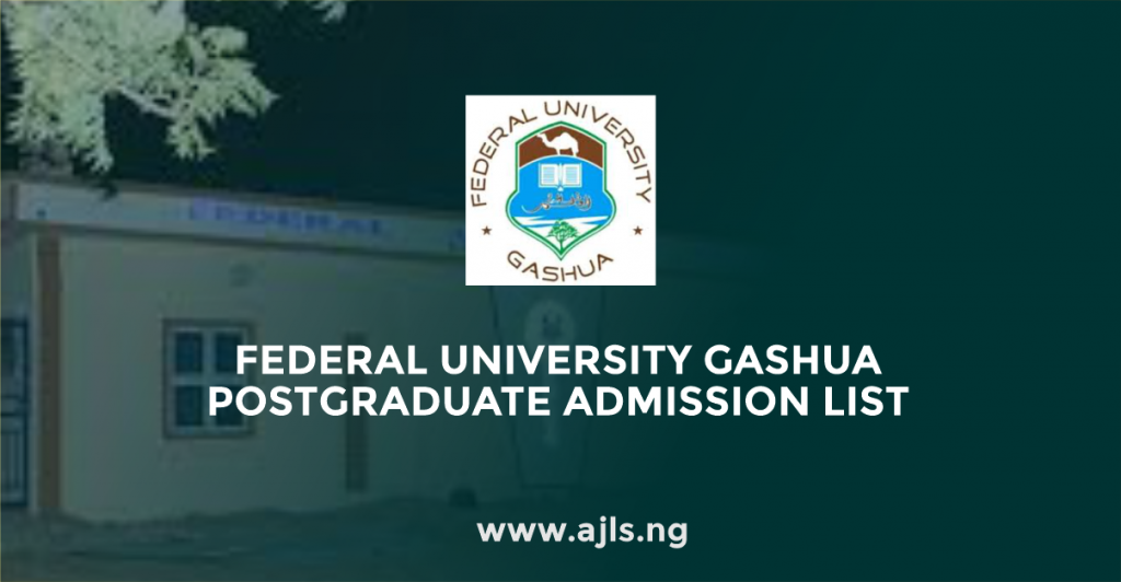Federal University Gashua Postgraduate Admission List 2024/2025 - AJLS