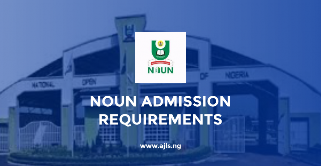 NOUN Admission Requirements 2025/2026 | Undergraduate and Postgraduate ...