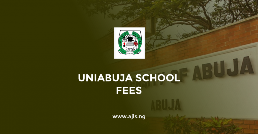 UNIABUJA School Fees 2024/2025 Academic Session - AJLS
