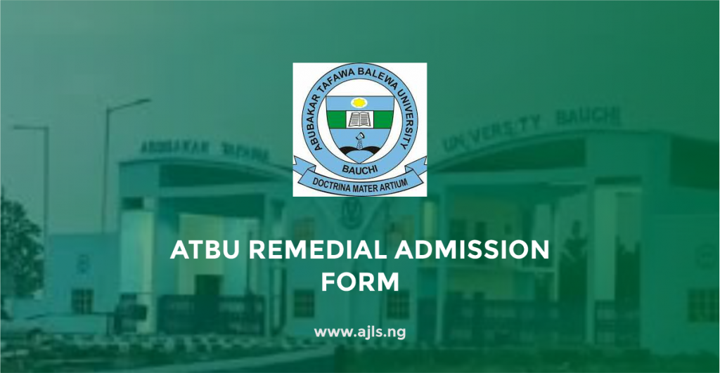 ATBU Remedial Admission Form 2024/2025 Academic Session - AJLS