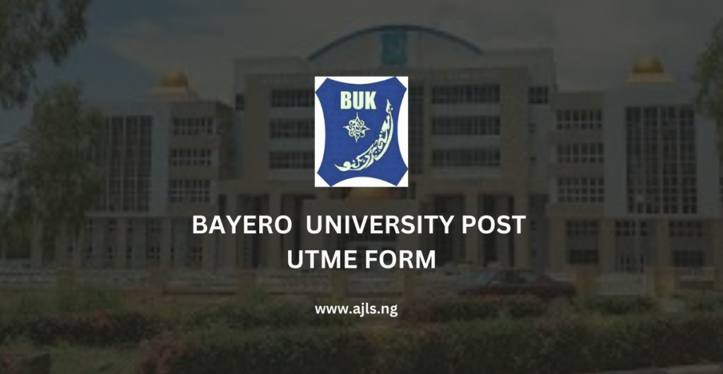 Bayero University Post UTME Form 2025/2026 Academic Session - AJLS