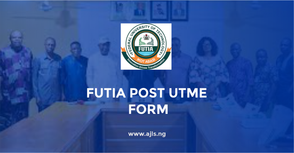 FUTIA Post UTME Form 2025/2026 Academic Session - AJLS