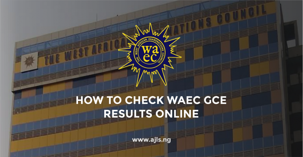 How To Check WAEC GCE Results Online 2024 - AJLS