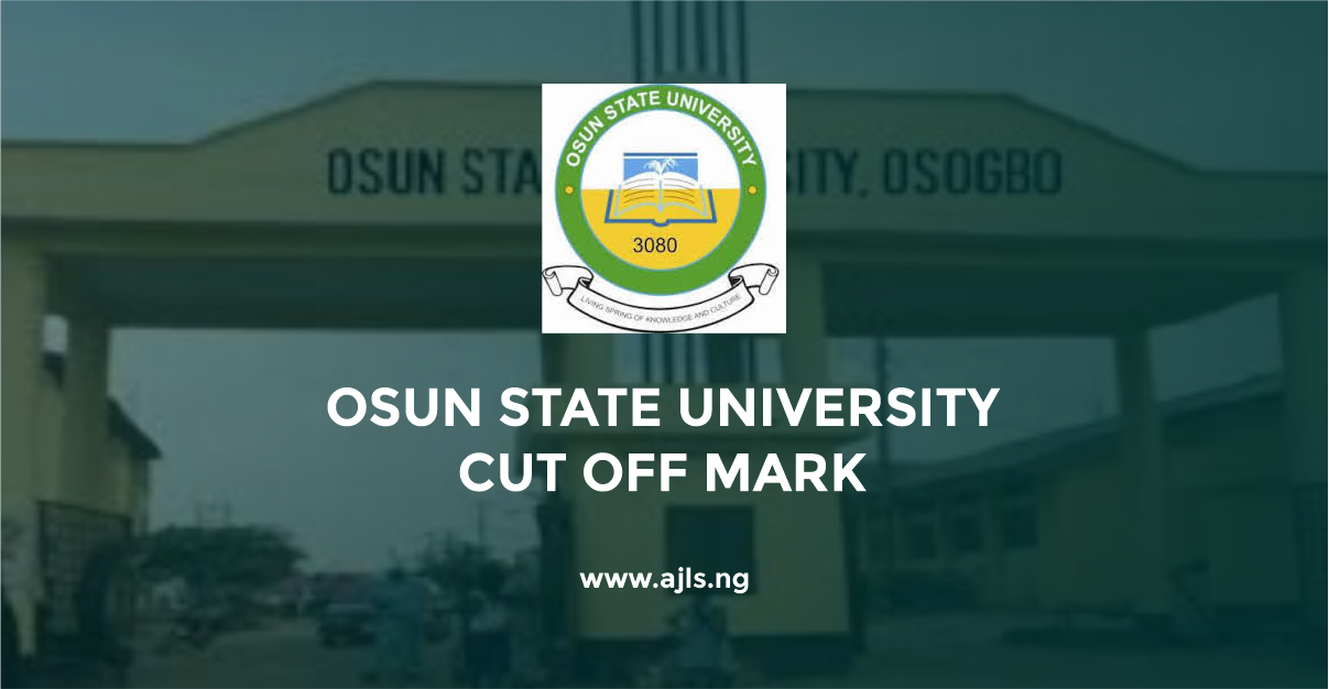 Osun State University Cut Off Mark 2025/2026 Academic Session - AJLS Osun State University Cut Off Mark 2025/2026 Academic Session - AJLS