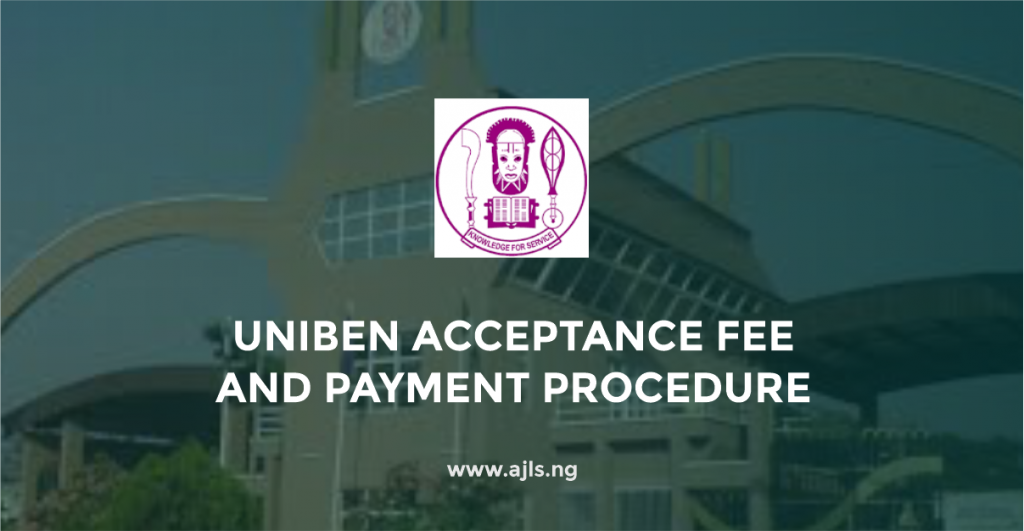 UNIBEN Acceptance Fee and Payment Procedure 2025/2026 - AJLS