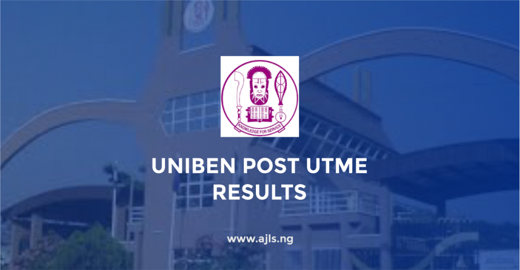 UNIBEN Post UTME Results 2025/2026 is Out - AJLS