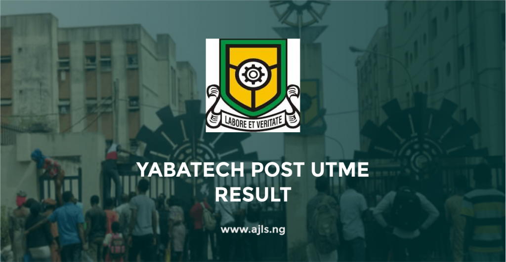 YABATECH Post-UTME Result 2024/2025 Academic Session - AJLS