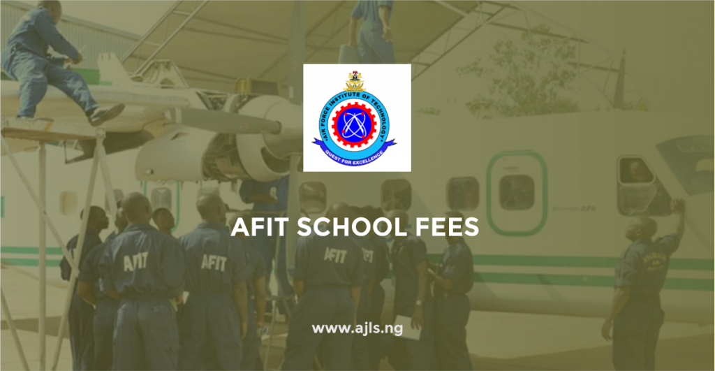 AFIT School Fees 2025/2026 Updated Fees for all Courses - AJLS