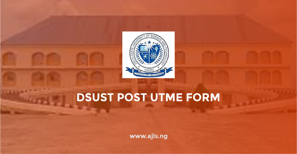 Delta State University Ozoro Post UTME Form 2025/2026 - AJLS