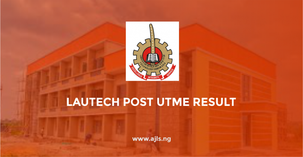 LAUTECH Post UTME Result 2024/2025 Academic Session - AJLS