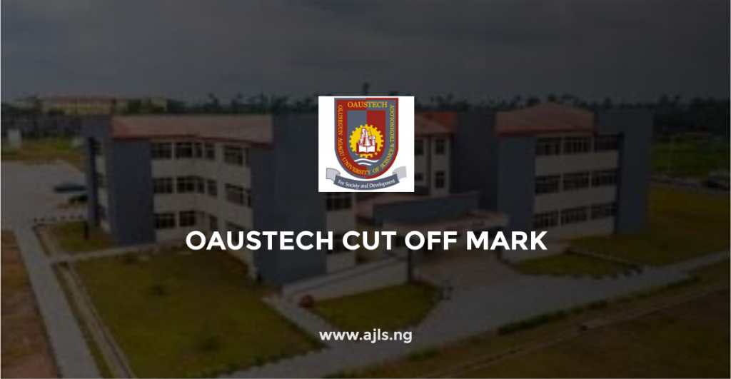 OAUSTECH Cut Off Mark 2025/2026 Academic Session - AJLS