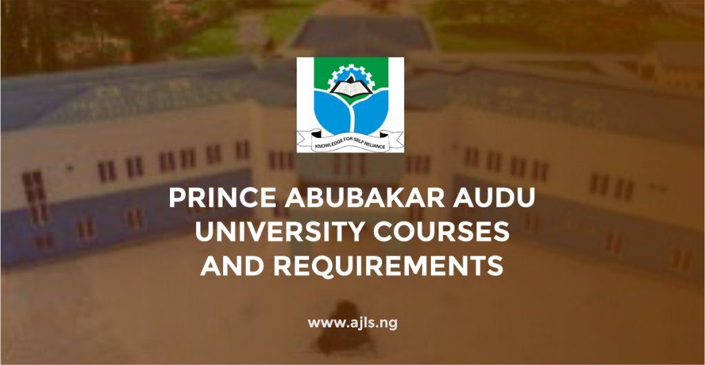 Prince Abubakar Audu University Courses and Requirements - AJLS