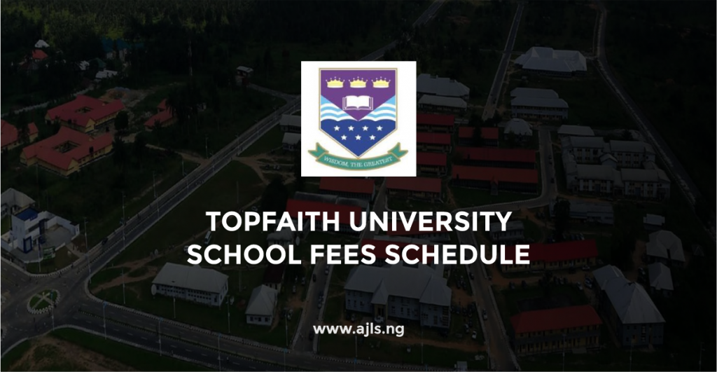 Topfaith University School Fees Schedule 2025/2026 - AJLS