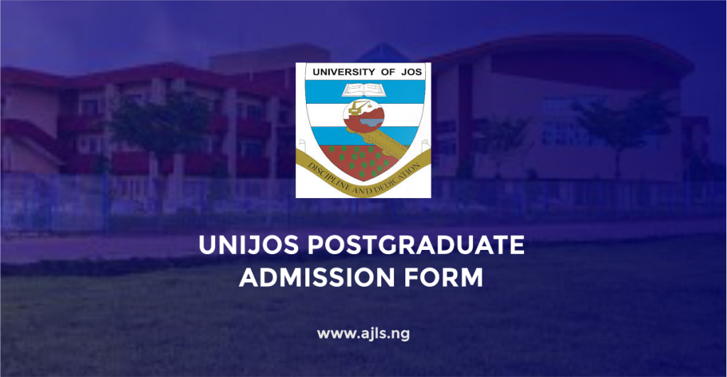 UNIJOS Postgraduate Admission Form 2024/2025 - AJLS