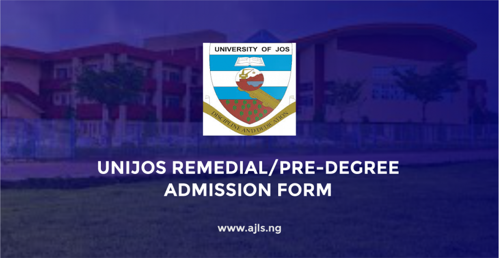 UNIJOS Remedial/Pre-degree Admission Form 2024/2025 - AJLS