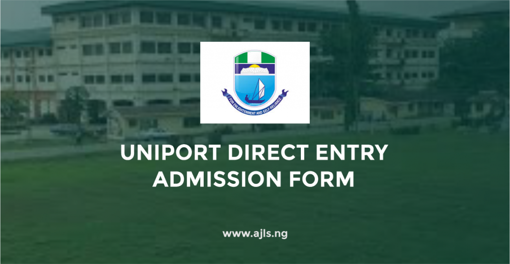 UNIPORT Direct Entry Admission Form [2024/2025] - AJLS