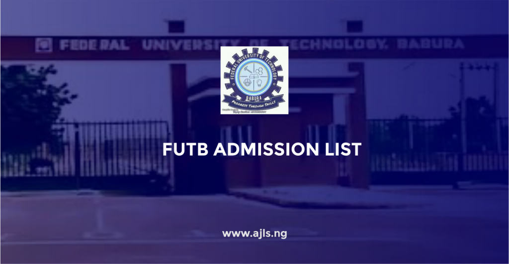 FUTB Admission List 2024/2025 Academic Session - AJLS