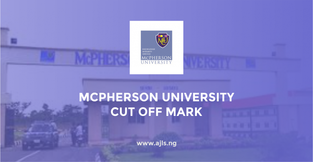 McPherson University Cut Off Mark 2025/2026 - AJLS