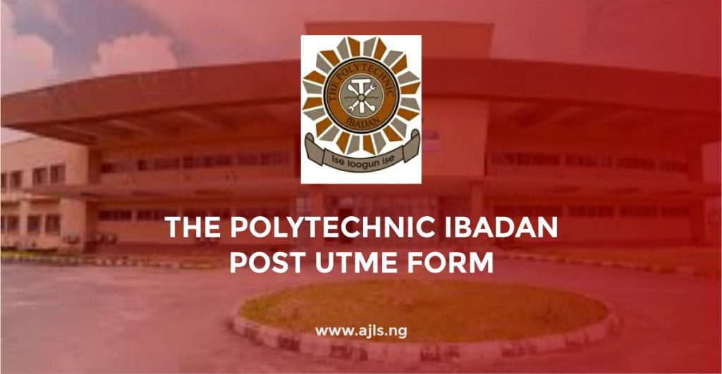 The Polytechnic Ibadan Post UTME Form 2024/2025 - AJLS