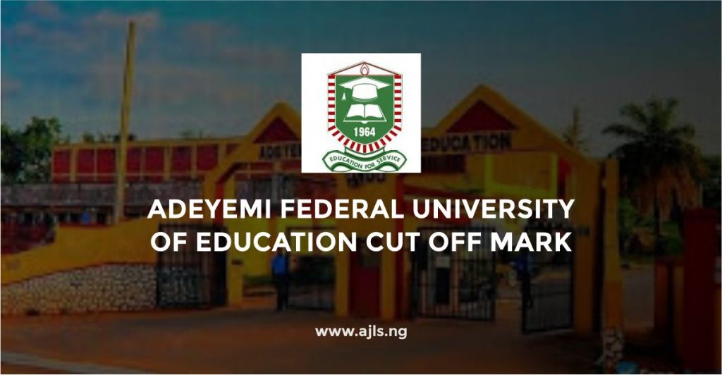 Adeyemi Federal University of Education Cut Off Mark [2026/2027] - AJLS
