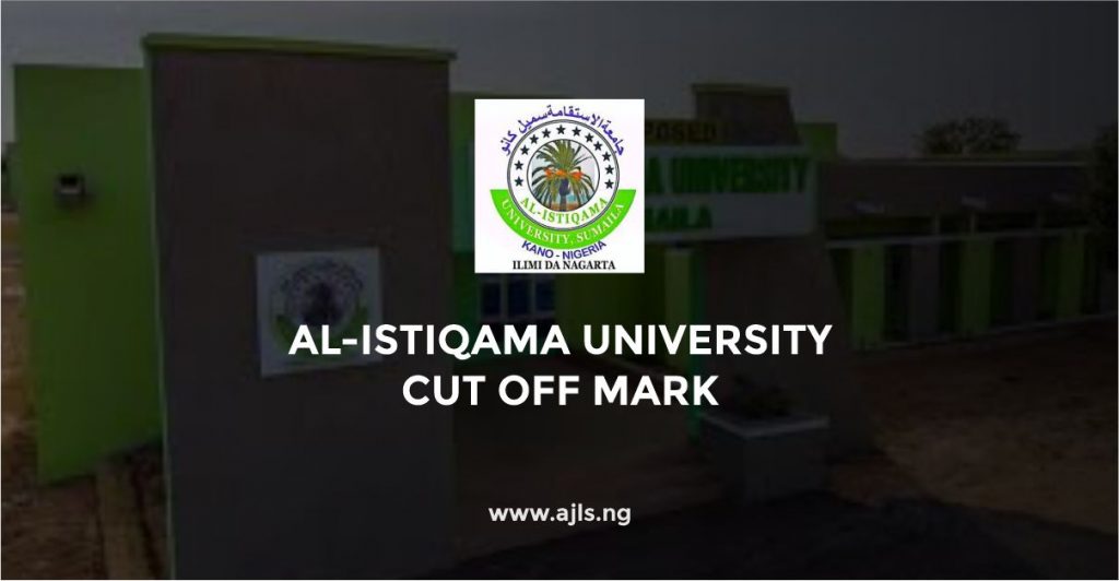 Al-Istiqama University Cut Off Mark 2025/2026 Session - AJLS