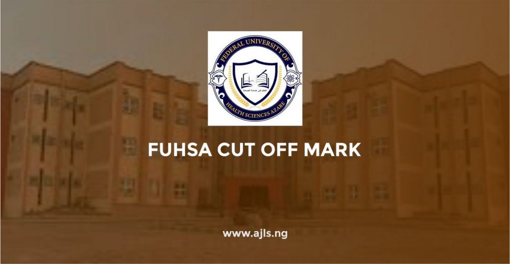 Check FUHSA Cut-Off Mark for Admission 2025/2026 - AJLS