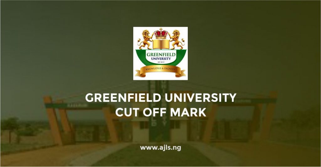 Greenfield University Cut-Off Mark 2024/2025 - AJLS