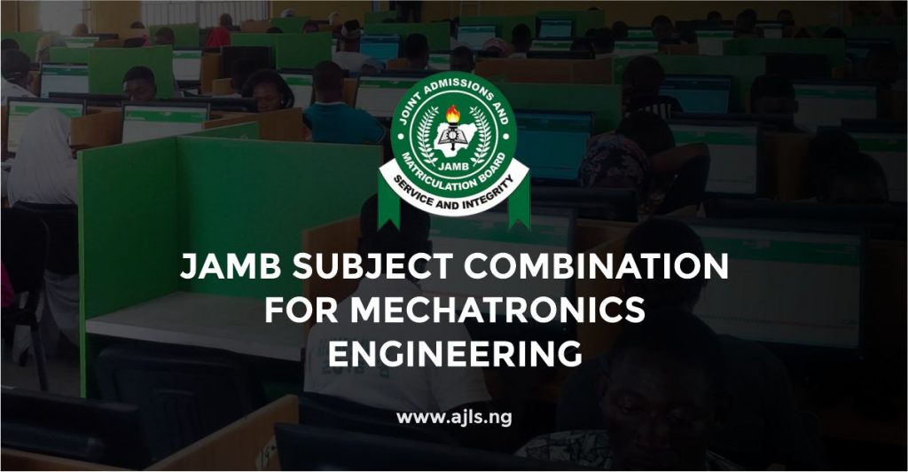 JAMB Subject Combination for Mechatronics Engineering - AJLS