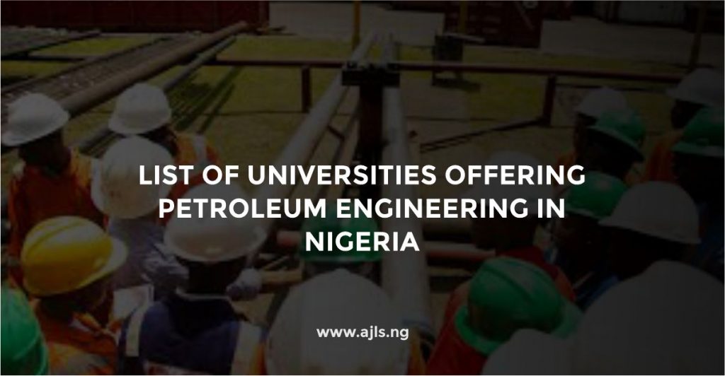 List of Universities Offering Petroleum Engineering in Nigeria - AJLS