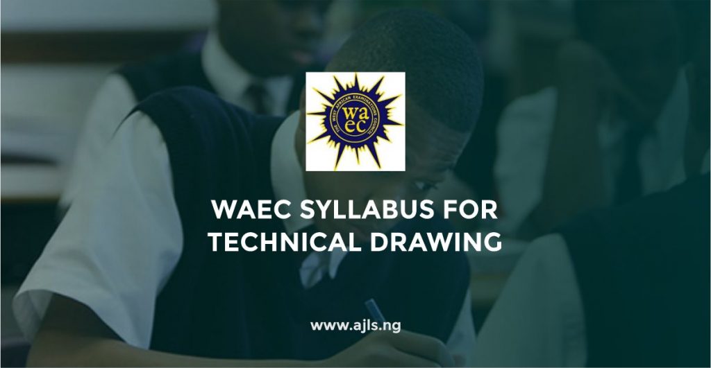 WAEC Syllabus For Technical Drawing - AJLS