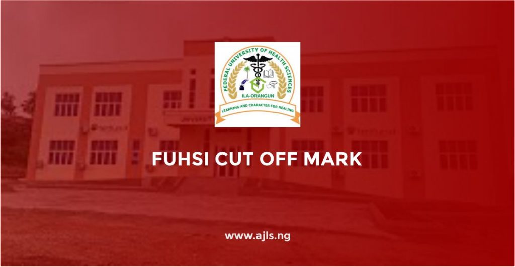 Check FUHSI Cut Off Mark for Admission 2025/2026 - AJLS