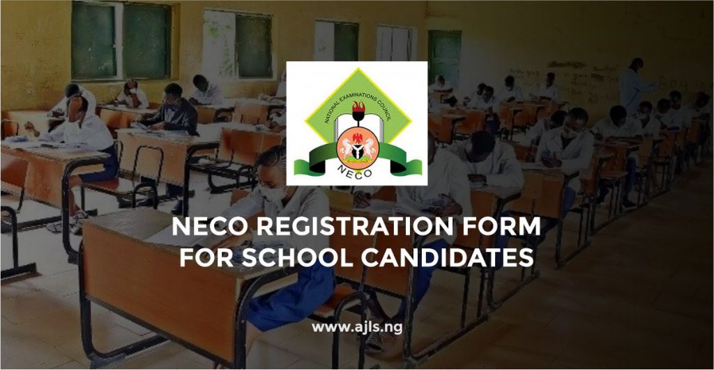 NECO Registration Form 2025/2026 For School Candidates - AJLS
